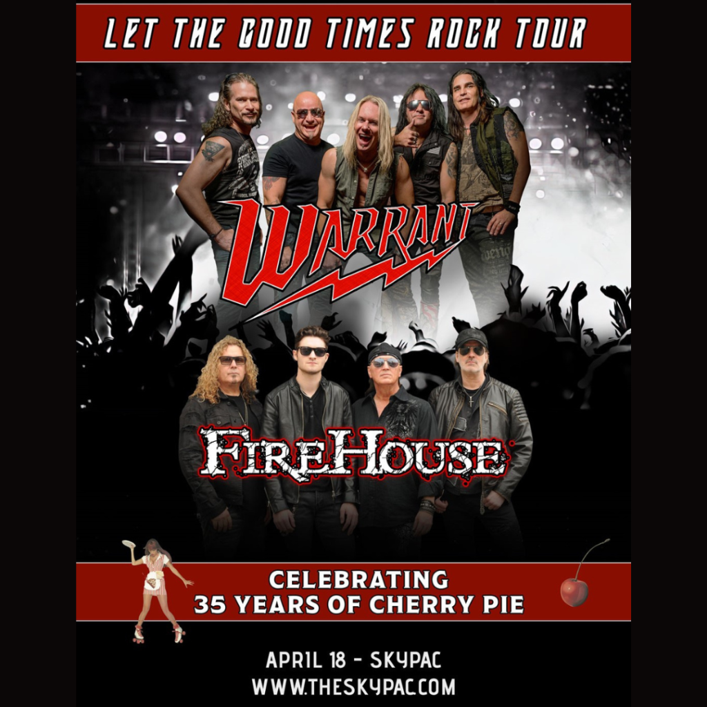Warrant and FireHouse: Let the Good Times Rock Tour - SKyPAC Warrant and FireHouse: Let the Good Times Rock Tour - SKyPAC